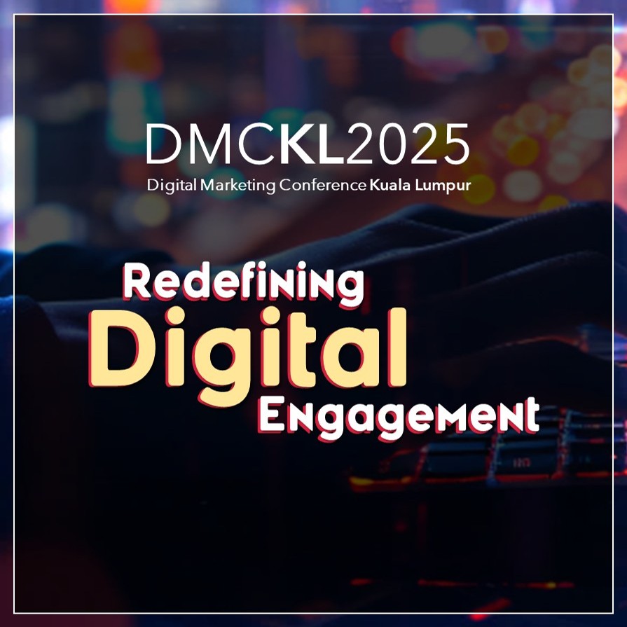 Digital Marketing Conference Kuala Lumpur 2025 (DMCKL2025): Redefining Digital Engagement ...